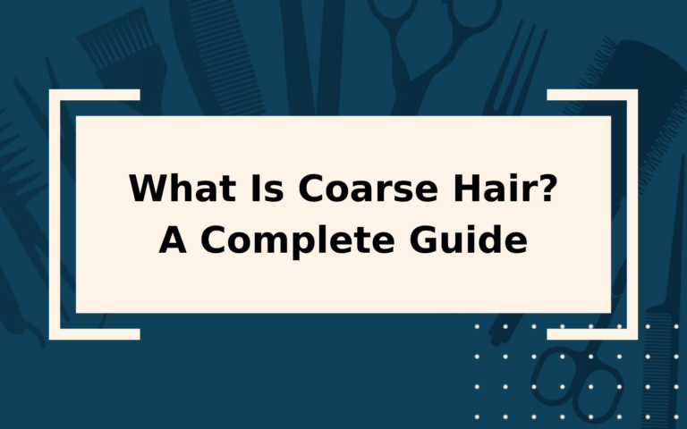 What Is Coarse Hair? | Everything You Need to Know