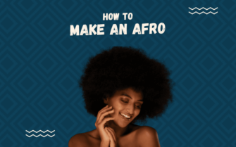 How to Make an Afro | Step-by-Step Guide & Things to Consider
