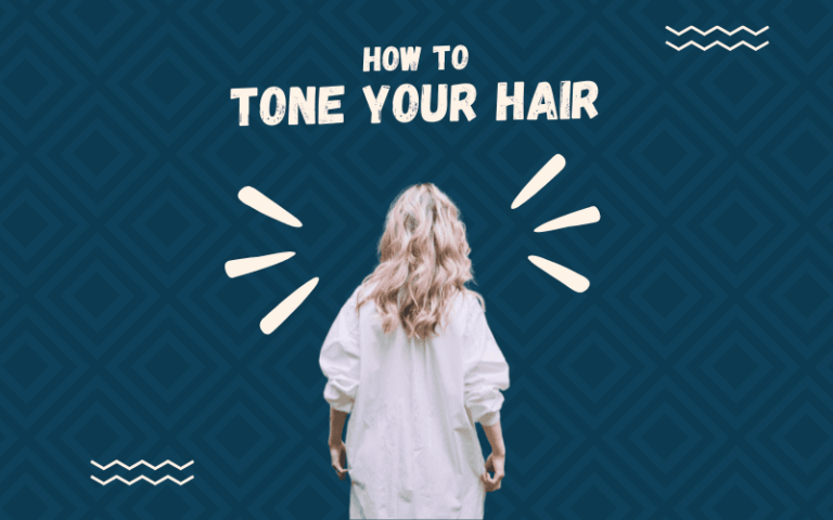 How to Tone Hair | Step-by-Step Guide & Things to Consider