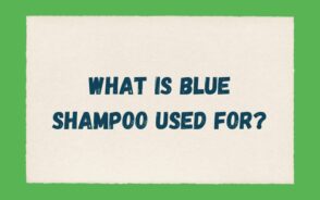 What Is Blue Shampoo Used for? Everything You Need to Know
