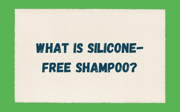 What Is Silicone-Free Shampoo? | An Overly-Detailed Guide
