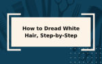 How to Dread White Hair | Step-by-Step Guide