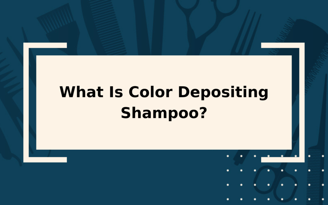 What Is Color Depositing Shampoo? | Detailed Guide