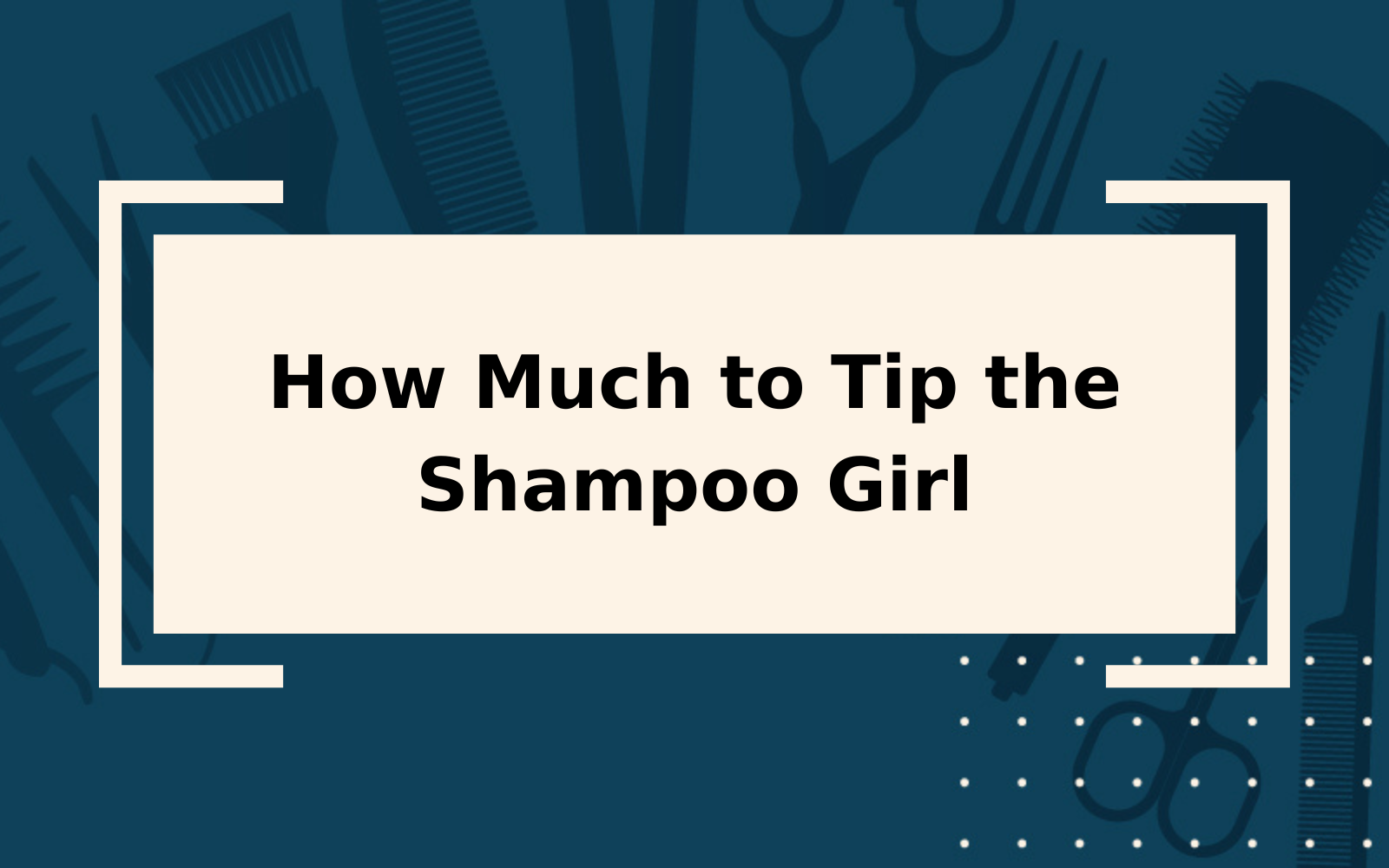 How Much To Tip Shampoo Girl Detailed Etiquette Guide