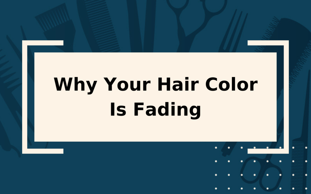 Hair Color Fading | 9 Reasons Why It Happens